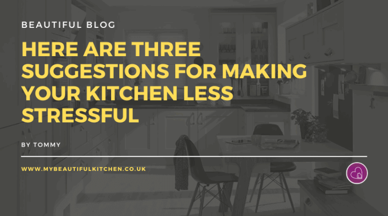 Here are three suggestions for making your kitchen less stressful - My ...